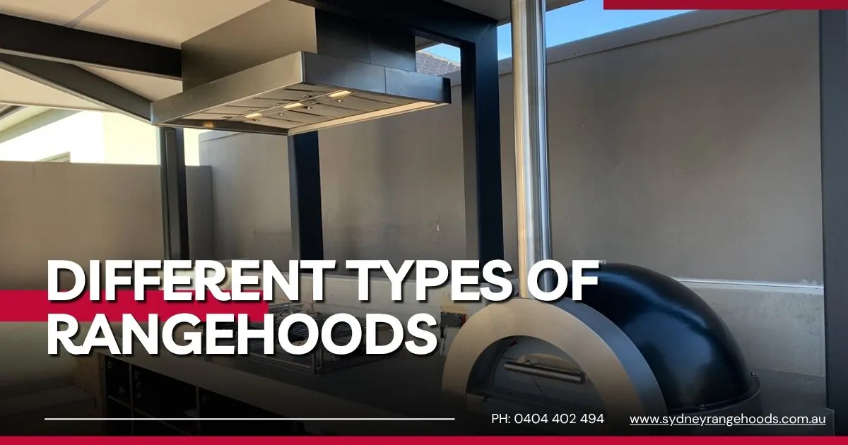 The Different Types of Rangehoods & Whats Right For You